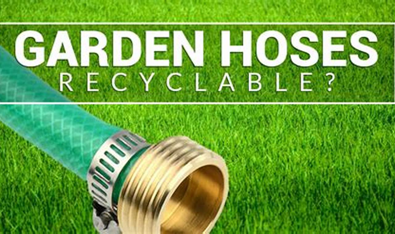 Garden Hose Recycling: Is A Hose Recyclable? Tips