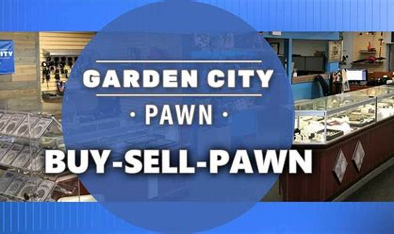 Garden City Pawn 1: Your Local Pawn Shop & More