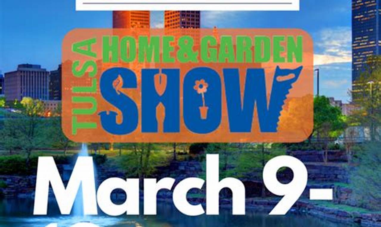 Your Tulsa Home & Garden Show Guide: Tips, Trends & More!